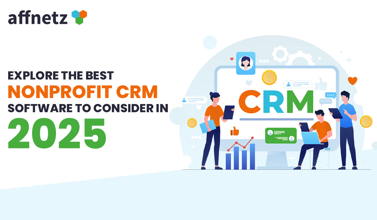 Explore The Best Nonprofit CRM Software To Consider In 2025 - Affnetz
