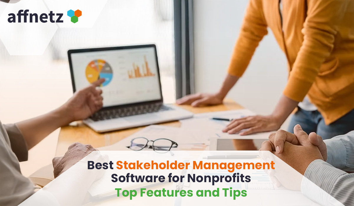 Best Stakeholder Management Software For Nonprofits: Top Features And Tips